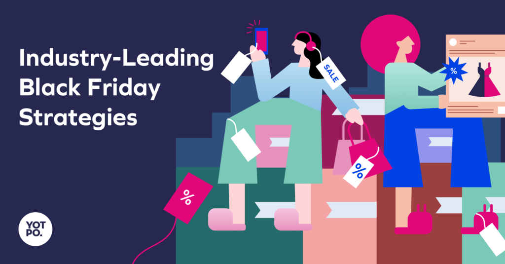 10 Black Friday Strategies To Use Right Now | Yotpo